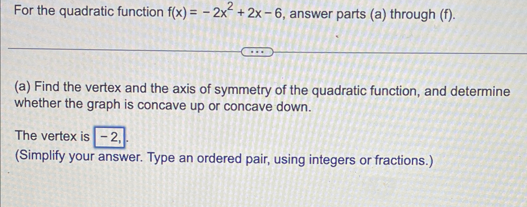 Solved For the quadratic function f(x)=-2x2+2x-6, ﻿answer | Chegg.com