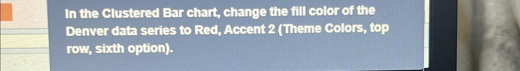 Solved In the Clustered Bar chart, change the fill color of | Chegg.com