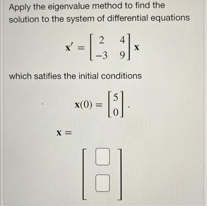 Solved Apply the eigenvalue method to find the solution to | Chegg.com