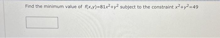 Solved Find the minimum value of f(x,y)=81x2+y2 subject to | Chegg.com