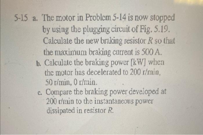 Solved 15 a. The motor in Problem 5-14 is now stopped by | Chegg.com
