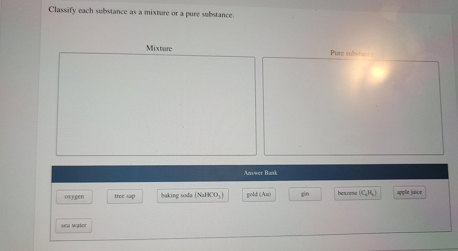 Solved Classify each substance as a mixture or a pure | Chegg.com