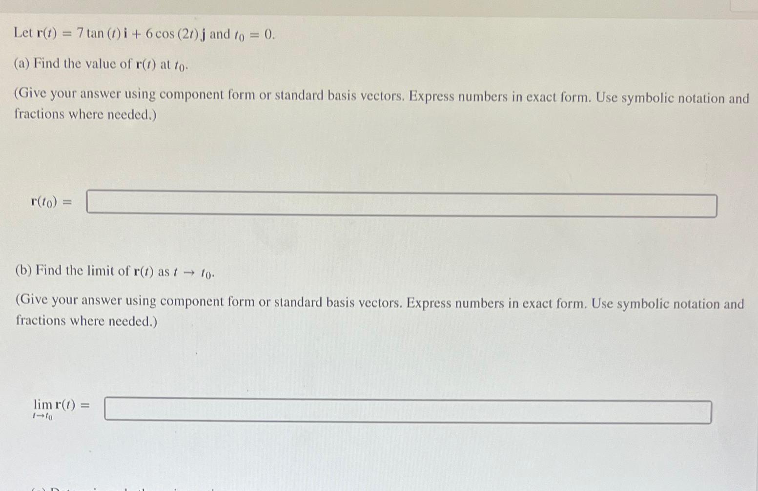 Solved Let r(t)=7tan(t)i+6cos(2t)j ﻿and t0=0.(a) ﻿Find the | Chegg.com