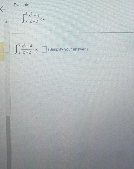 Solved Evaluate ∫48x−2x2−4dx ∫48x−2x2−4dx Simplify Your