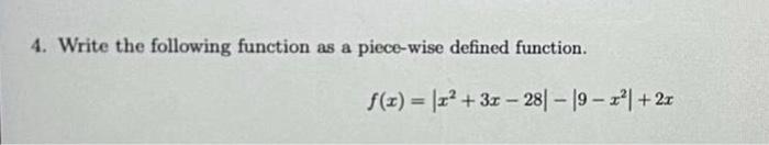 Solved 4. Write the following function as a piece-wise | Chegg.com