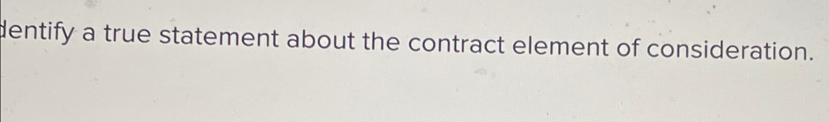 Solved dentify a true statement about the contract element | Chegg.com