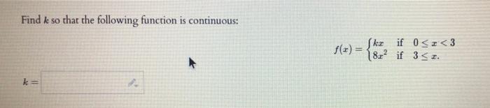 Solved Find k so that the following function is continuous: | Chegg.com