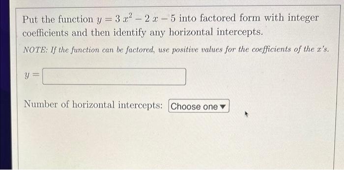 Solved Put the function y=3x2−2x−5 into factored form with | Chegg.com