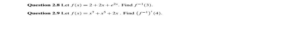 Solved Question 2.8 Let f(x)=2+2x+e2x. Find f−1(3). Question | Chegg.com