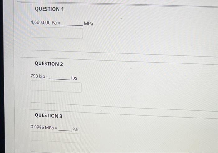 Solved QUESTION 1 4,660,000 Pa= MPa QUESTION 2 798 kip = | Chegg.com