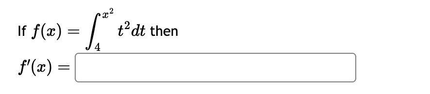 Solved If f(x)=∫4x2t2dt ﻿thenf'(x)= | Chegg.com