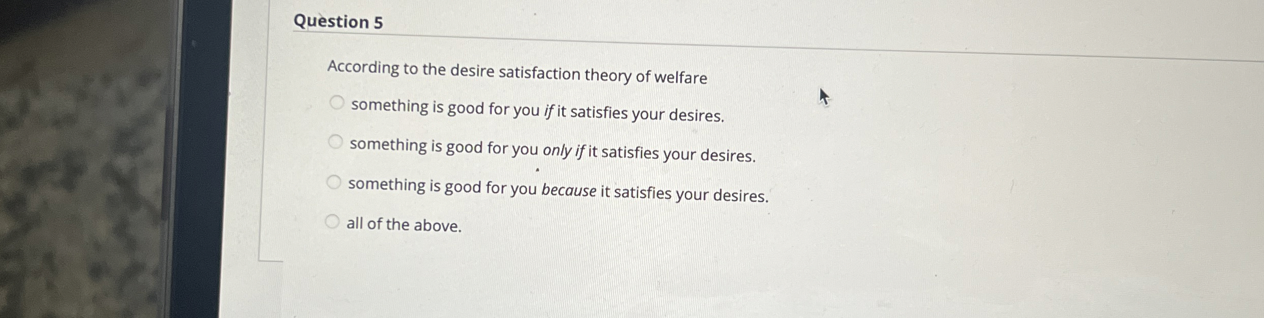 Solved Question 5According to the desire satisfaction theory | Chegg.com