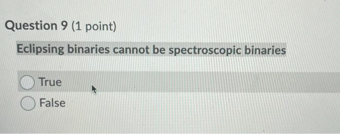 Solved Question 9 (1 point) Eclipsing binaries cannot be | Chegg.com