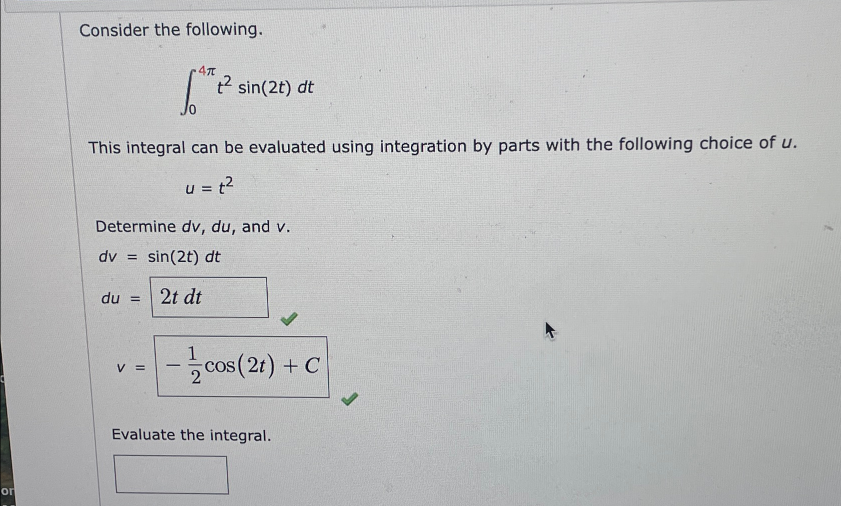 Solved Consider the following.∫04πt2sin(2t)dtThis integral | Chegg.com