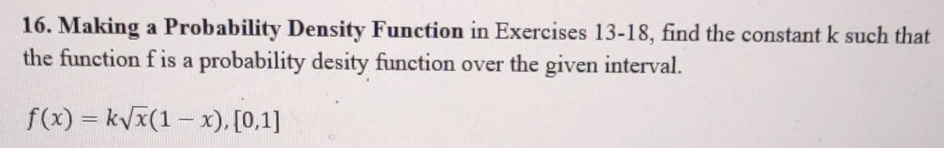 Solved 16. Making a Probability Density Function in | Chegg.com