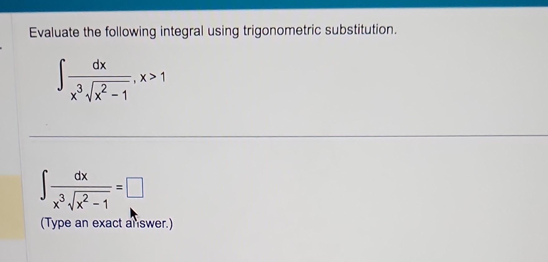 Solved Evaluate the following integral using trigonometric | Chegg.com