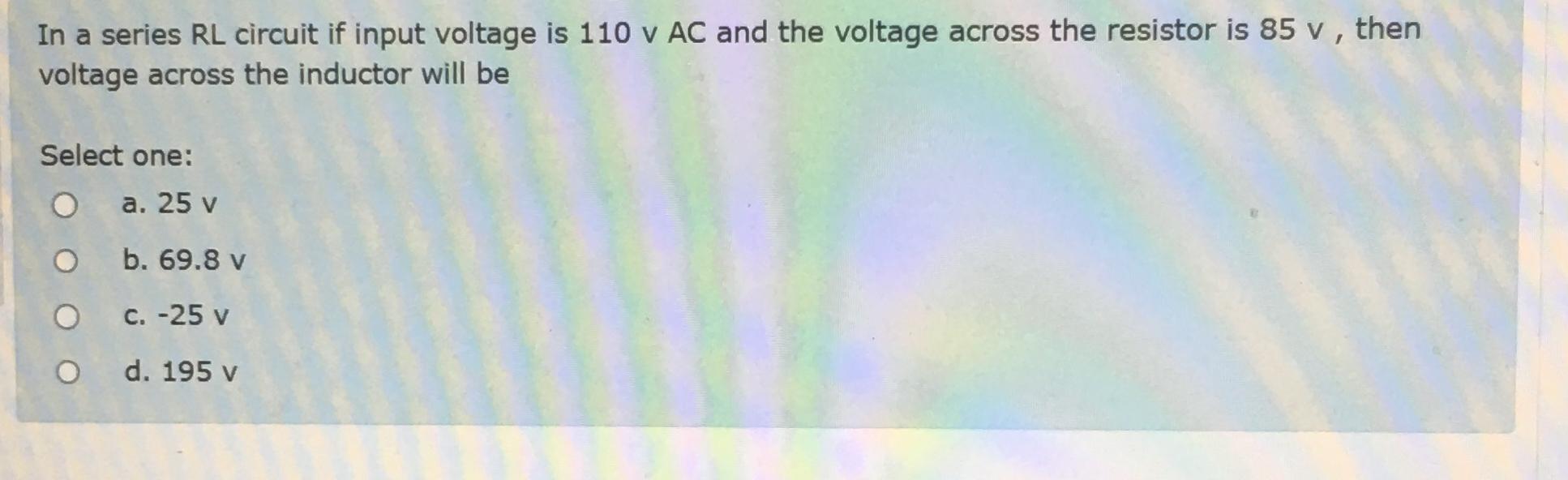 Solved In a series RL circuit if input voltage is 110vAC and | Chegg.com