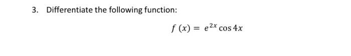 Solved 3. Differentiate the following function: | Chegg.com