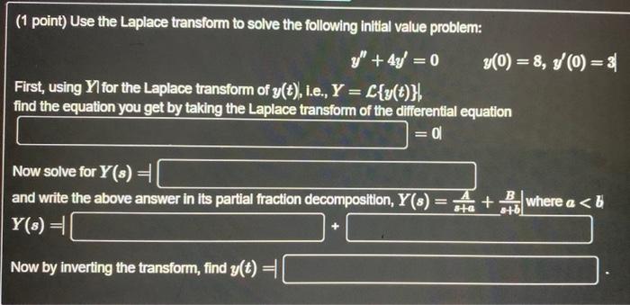 Solved (1 point) Use the Laplace transform to solve the | Chegg.com