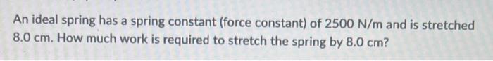 Solved An ideal spring has a spring constant (force | Chegg.com