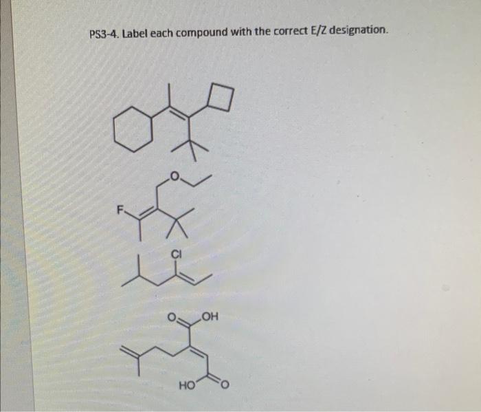 Solved P53-4. Label each compound with the correct E/Z | Chegg.com