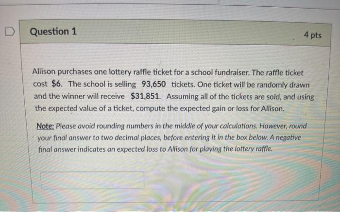Solved Question 1 4 pts Allison purchases one lottery raffle | Chegg.com