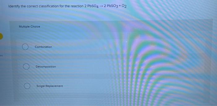 Solved Identify the correct classification for the reaction | Chegg.com