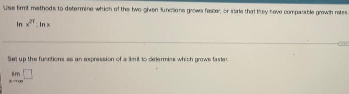 Solved Use limit methods to determine which of the two given | Chegg.com
