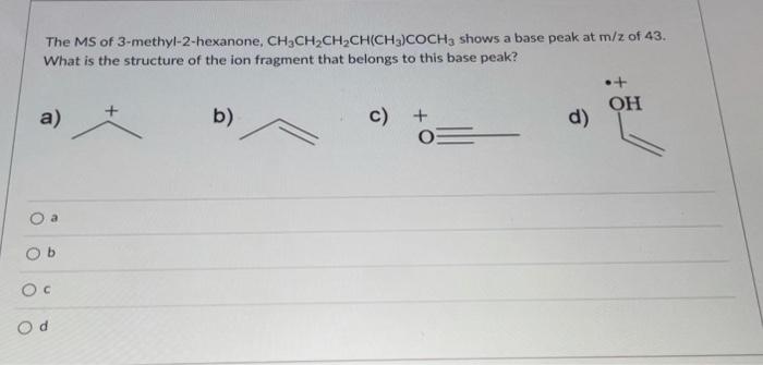 Solved The MS of 3-methyl-2-hexanone, CH2CH2CH2CH(CH3)COCH, | Chegg.com