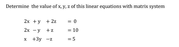Solved Determine the value of x,y,z of this linear equations | Chegg.com