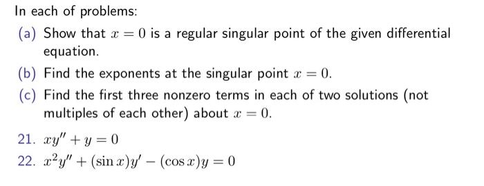 Solved In each of problems: (a) Show that x=0 is a regular | Chegg.com
