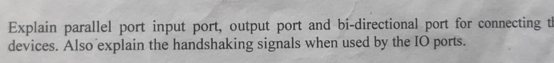 Solved Explain parallel port input port, output port and | Chegg.com Solved Explain parallel port input port, output port and | Chegg.com