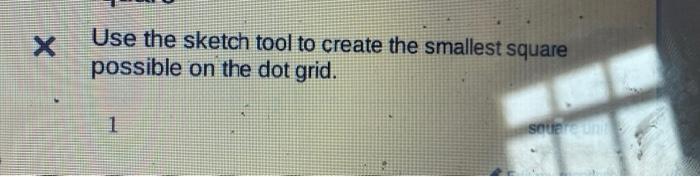 Solved Use the sketch tool to create the smallest square | Chegg.com