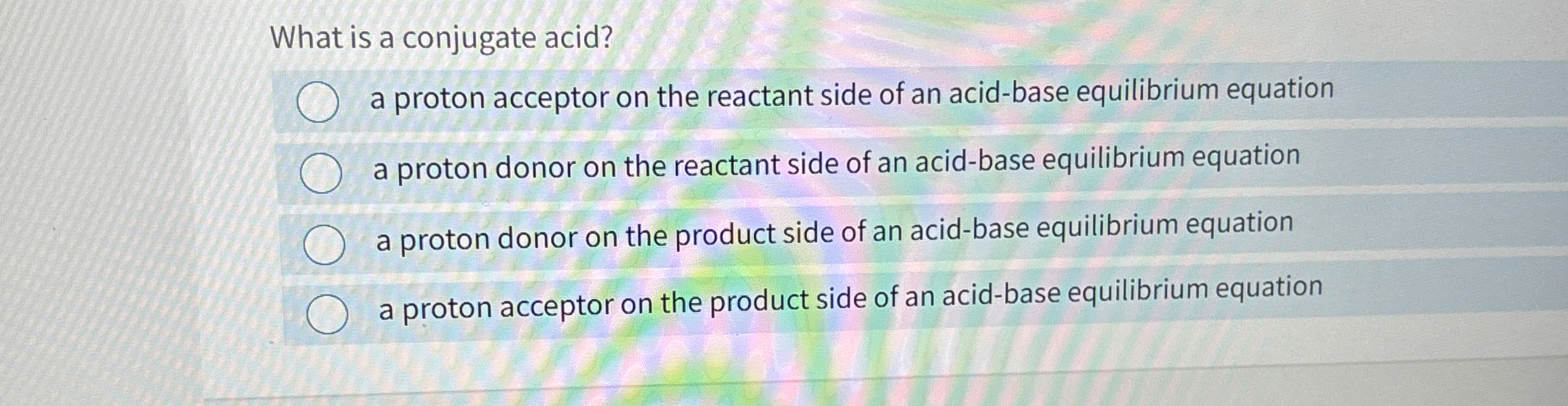 Solved What is a conjugate acid? ﻿a proton acceptor on the | Chegg.com