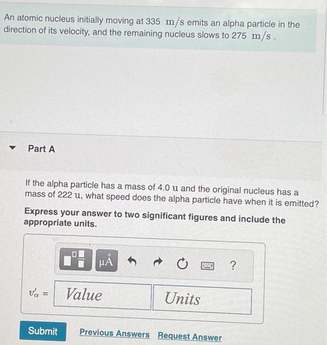 Solved An atomic nucleus initially moving at 335 m/s emits | Chegg.com