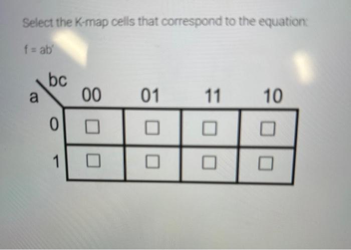 Solved Select the K-map cells that correspond to the | Chegg.com