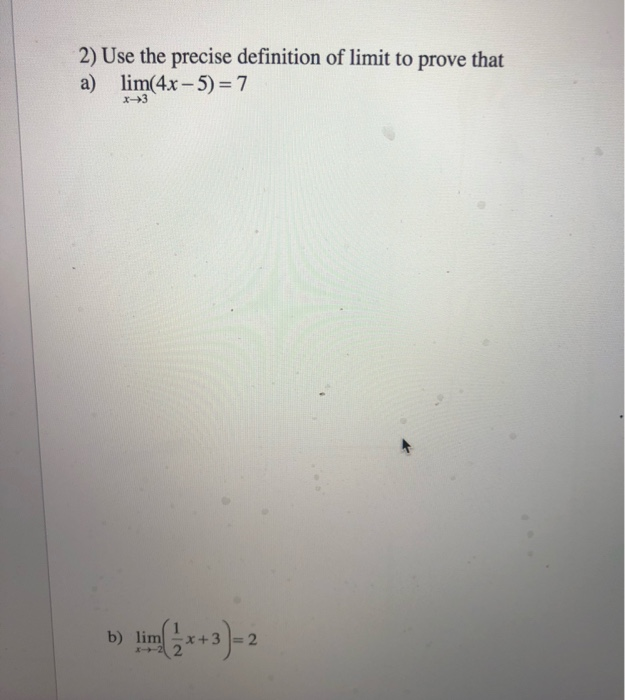 Solved 2) Use the precise definition of limit to prove that | Chegg.com