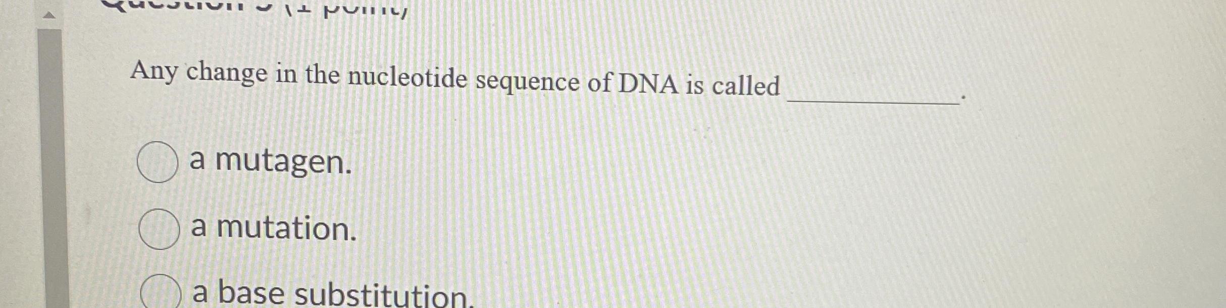 Solved Any change in the nucleotide sequence of DNA is | Chegg.com