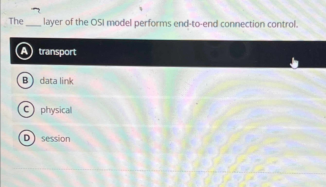 Solved The layer of the OSI model performs end-to-end | Chegg.com