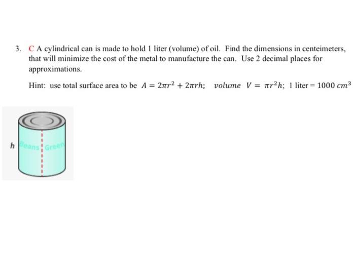 Solved 3. C A cylindrical can is made to hold 1 liter | Chegg.com