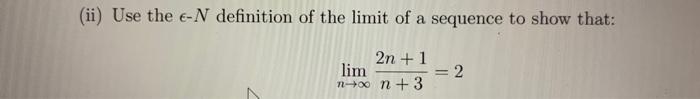 Solved ii) Use the ϵ−N definition of the limit of a sequence | Chegg.com