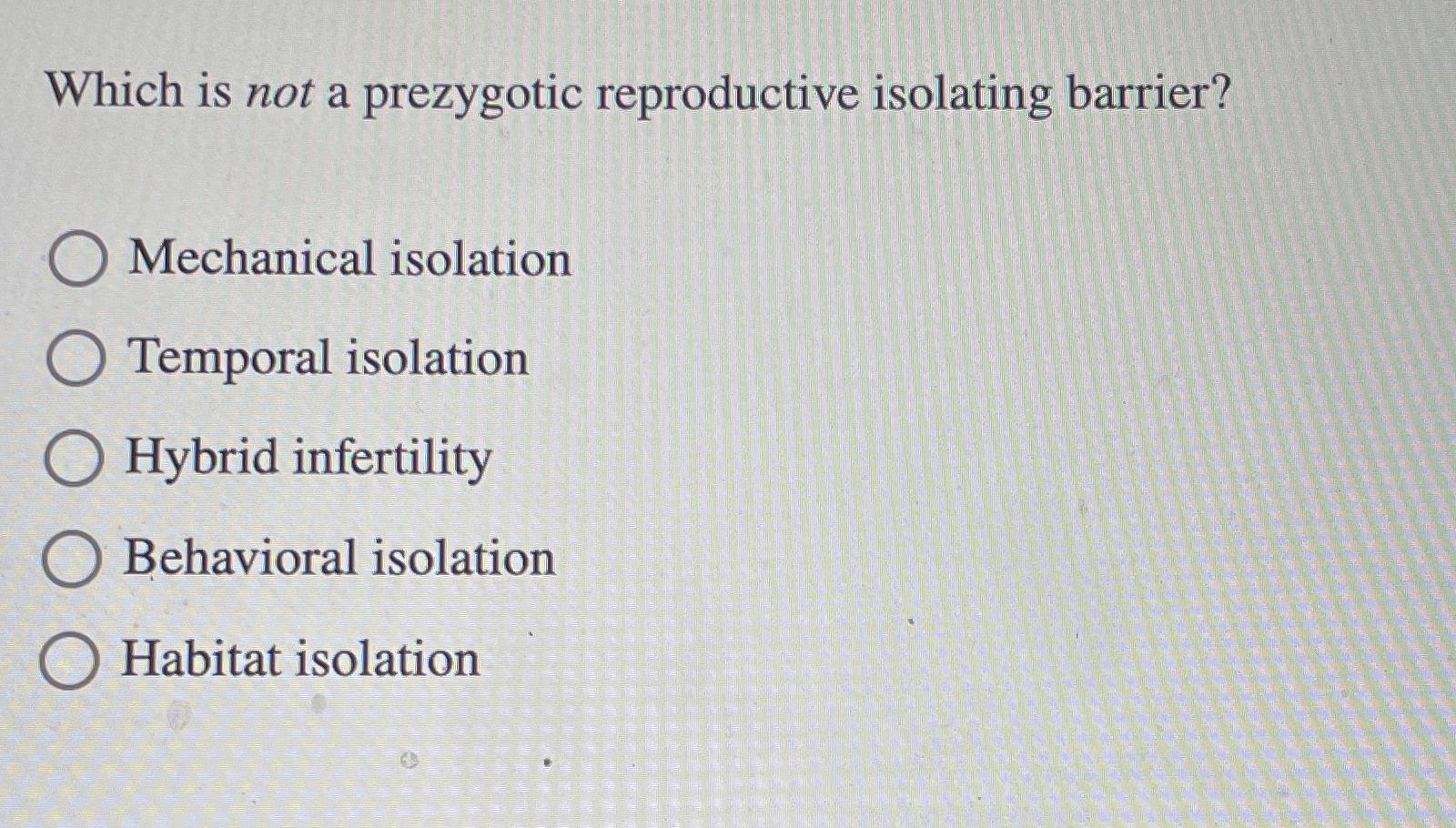 Solved Which is not a prezygotic reproductive isolating | Chegg.com
