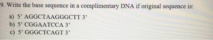 Solved 9. Write the base sequence in a complimentary DNA if | Chegg.com