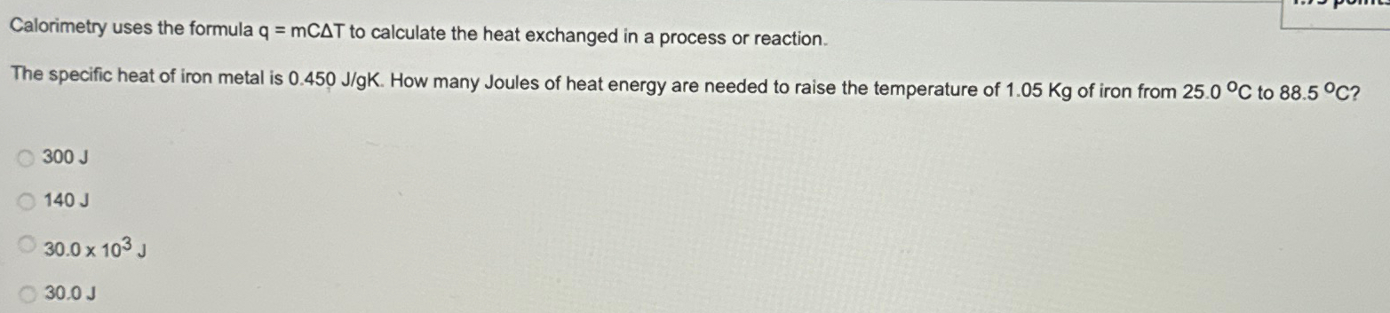 Solved Calorimetry uses the formula q=mCΔT ﻿to calculate the | Chegg.com