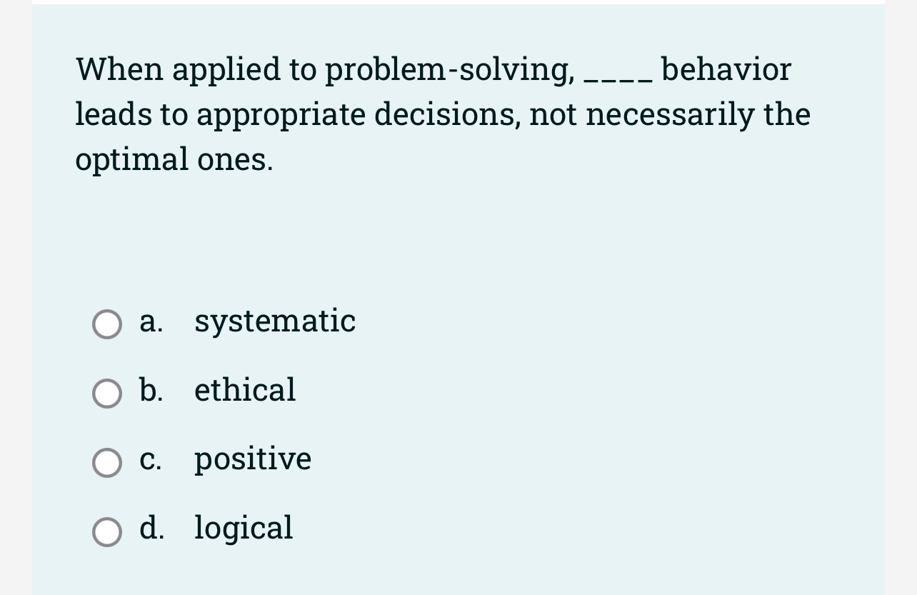 When applied to problem-solving, behavior leads to | Chegg.com