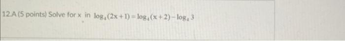 Solved log4(2x+1)=log4(x+2)−log43 | Chegg.com