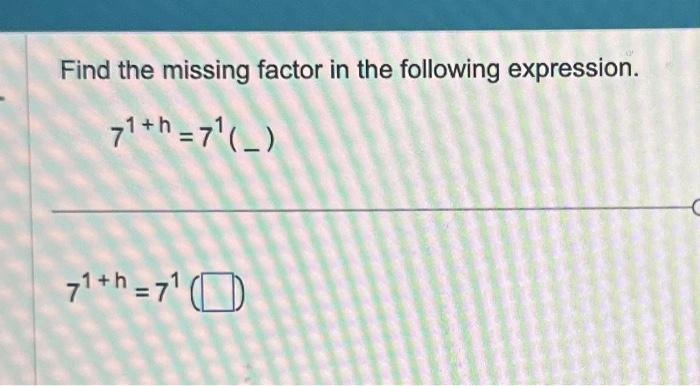 Solved Find the missing factor in the following expression. | Chegg.com