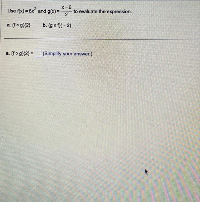 Solved Use f(x)=6x2 and g(x)=2x−6 to evaluate the | Chegg.com