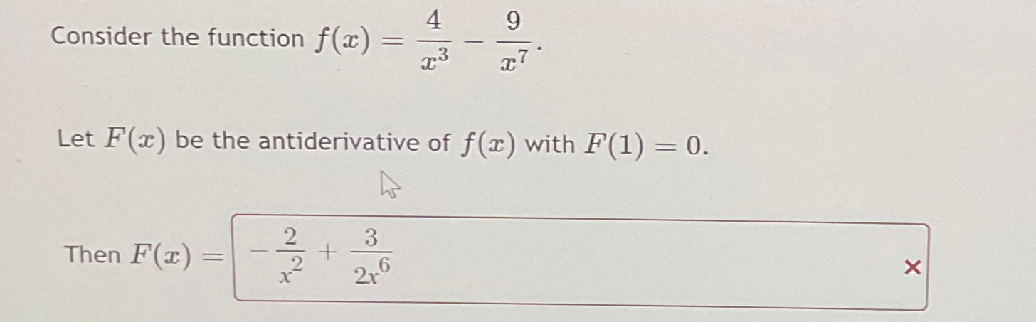 Solved Consider the function f(x)=4x3-9x7.Let F(x) ﻿be the | Chegg.com