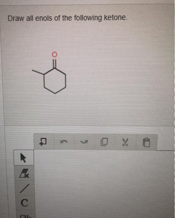 Solved Draw all enols of the following ketone. R с | Chegg.com